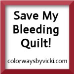 Save My Bleeding Quilt – Colorways by Vicki Welsh